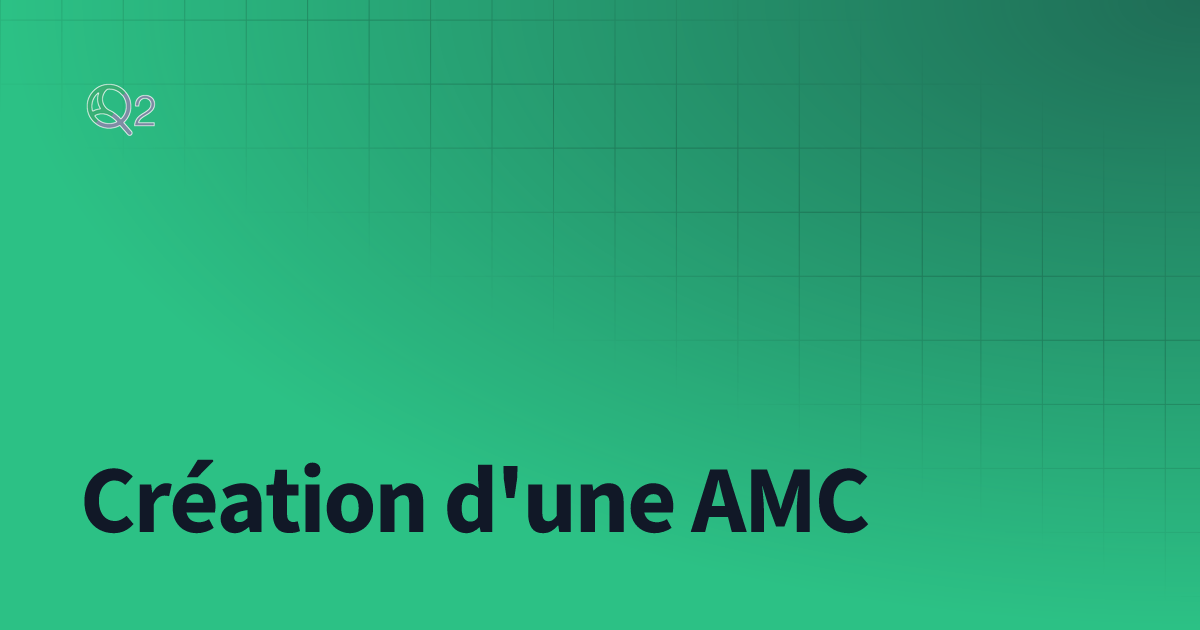 Création d'une AMC | Q2